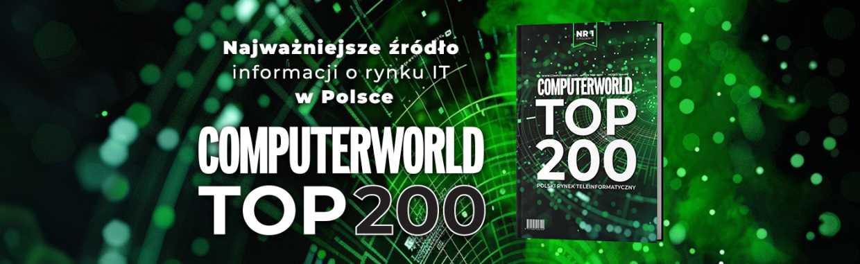 Raport „Computerworld TOP 200” od dziś dostępny w sprzedaży ...
